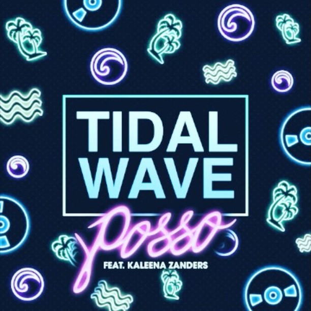 Posso Releases "Tidal Wave" Featuring Kaleena Zanders